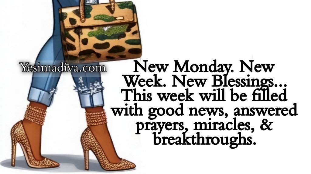 Monday Blessings! – Yes I'm a Diva